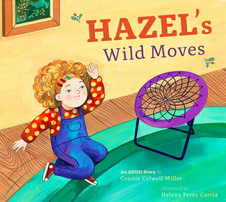 HAZELS WILD MOVES ADHD Looks Like Me Connie Colwell Miller Helena Perez Garcia AMICUS INK2026 Paperback English ISBN：979...