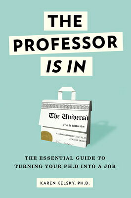 PROFESSOR IS IN Karen Kelsky THREE RIVERS PR2015 Paperback English ISBN：9780553419429 洋書 Family life & Comics（生活＆コミック） E...