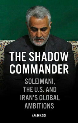 SHADOW COMMANDER Arash Azizi ONEWORLD PUBN2020 Hardcover English ISBN：9781786079442 洋書 Fiction & Literature（小説＆文芸） Biogr...