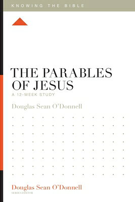 PARABLES OF JESUS Knowing the Bible Douglas Sean O'Donnell Douglas Sean O'Donnell CROSSWAY BOOKS2023 Paperback English I...
