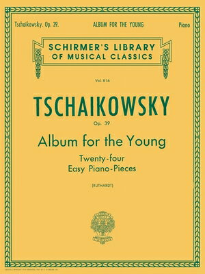 ALBUM FOR THE YOUNG (24 EASY P Pyotr Il'yich Tchaikovsky A. Ruthardt G SCHIRMER1987 Paperback English ISBN：9780634069451...
