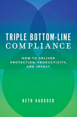 TRIPLE BOTTOMーLINE COMPLIANCE Beth Haddock ADVANTAGE MEDIA GROUP2018 Hardcover English ISBN：9781599329451 洋書 Business & ...