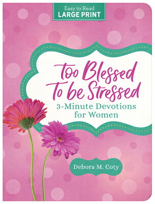 TOO BLESSED TO BE STRESSED 3ーM 3ーMinute Devotions Debora M. Coty BARBOUR PUBL INC2024 Paperback English ISBN：97816360994...