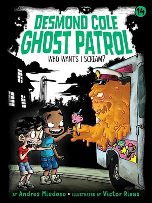WHO WANTS I SCREAM Desmond Cole Ghost Patrol Andres Miedoso Victor Rivas LITTLE SIMON2021 Paperback English ISBN：9781534...