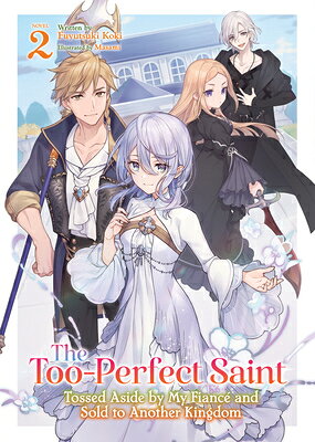 TOOーPERFECT ST TOSSED ASIDE BY The TooーPerfect Saint: Tossed Aside by My Fianc and Sold to Another Kingdom (Manga) Fuyut...