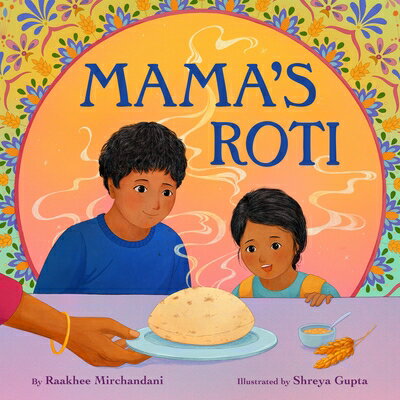 MAMAS ROTI Raakhee Mirchandani Shreya Gupta LITTLE BROWN BOOKS FOR YOUNG R2024 Hardcover English ISBN：9780316339469 洋書 B...