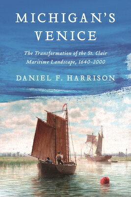 MICHIGANS VENICE Daniel F. Harrison WAYNE ST UNIV PR2024 Hardcover English ISBN：9780814349472 洋書 Social Science（社会科学） Hi...