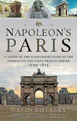 NAPOLEONS PARIS David Buttery PEN & SWORD MILITARY2020 Paperback English ISBN：9781526749475 洋書 Social Science（社会科学） History
