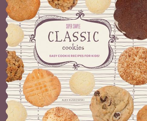 SUPER SIMPLE CLASSIC COOKIES E Super Simple Cookies Alex Kuskowski SUPER SANDCASTLE2015 Library　Binding English ISBN：978...