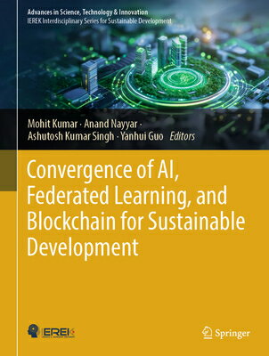 CONVERGENCE OF AI FEDERATED LE Advances in Science, Technology & Innovation Mohit Kumar Anand Nayyar Ashutosh Kumar Sing...