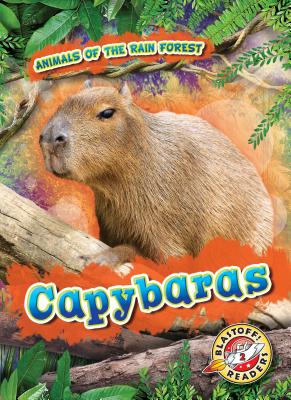 CAPYBARAS Animals of the Rain Forest Dana Fleming Rachel Grack BLASTOFF READERS2019 Library　Binding English ISBN：9781626...