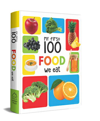 MY 1ST 100 FOOD WE EAT My First 100 Wonder House Books WONDER HOUSE BOOKS2018 Board　Books English ISBN：9789387779488 洋書 ...