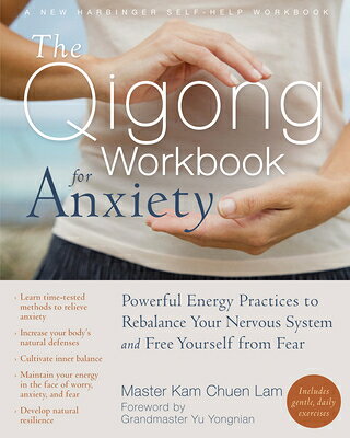 QIGONG WORKBK FOR ANXIETY New Harbinger SelfーHelp Workbook Lam Kam Chuen Grandmaster Yu Yongnian NEW HARBINGER PUBN2014 ...