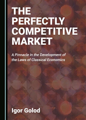 PERFECTLY COMPETITIVE MARKET Igor Golod CAMBRIDGE SCHOLARS PUB2021 Hardcover English ISBN：9781527569492 洋書 Business & Se...