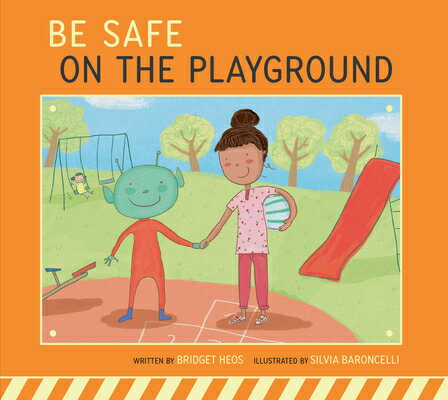 BE SAFE ON THE PLAYGROUND Be Safe! Bridget Heos Silvia Baroncelli AMICUS INK2026 Paperback English ISBN：9798892009492 洋書...