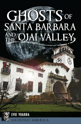 GHOSTS OF SANTA BARBARA & THE Haunted America Evie Ybarra HISTORY PR2017 Paperback English ISBN：9781625859495 洋書 Social ...