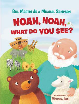 NOAH NOAH WHAT DO YOU SEE Bill Martin Jr Michael Sampson THOMAS NELSON PUB2017 Board　Books English ISBN：9780718089498 洋書...