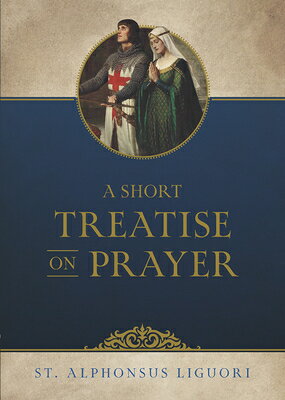 SHORT TREATISE ON PRAYER Liguori TAN BOOKS & PUBL2026 Paperback English ISBN：9781505139501 洋書 Social Science（社会科学） Religion