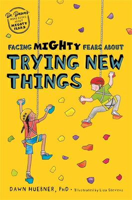 FACING MIGHTY FEARS ABT TRYING Dr. Dawn's Mini Books about Mighty Fears Dawn Huebner Liza Stevens JESSICA KINGSLEY PUBL ...