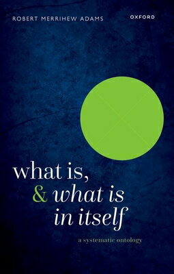 WHAT IS & WHAT IS IN ITSELF Robert Merrihew Adams OXFORD UNIV PR USA2024 Paperback English ISBN：9780198909514 洋書 Social ...
