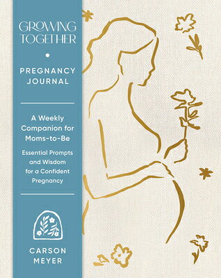 GROWING TOGETHER PREGNANCY JOU Carson Meyer CHRONICLE BOOKS2026 Other English ISBN：9781797239514 洋書 Family life & Comics...