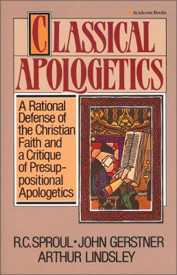 CLASSICAL APOLOGETICS John H. Gerstner Arthur W. Lindsley R. C. Sproul ZONDERVAN1984 Paperback English ISBN：978031044951...