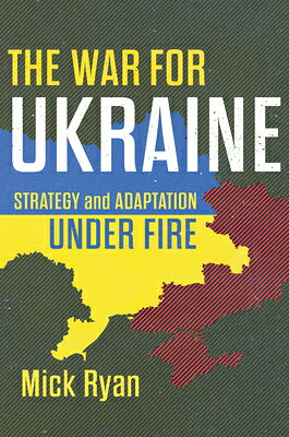 WAR FOR UKRAINE Mick Ryan NAVAL INST PR2024 Hardcover English ISBN：9781682479520 洋書 Social Science（社会科学） History
