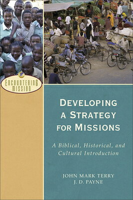 DEVELOPING A STRATEGY FOR MISS Encountering Mission J. D. Payne John Mark Terry BAKER PUB GROUP2013 Paperback English IS...