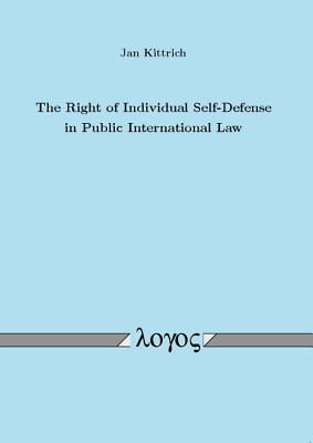 RIGHT OF INDIVIDUAL SELFーDEFEN Jan Kittrich LOGOS VERLAG BERLIN2008 Paperback English ISBN：9783832519551 洋書 Social Scien...