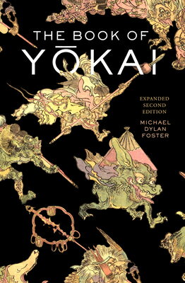 BK OF YOKAI EXPANDED 2ND /E 2/ Michael Dylan Foster Shinonome Kijin UNIV OF CALIFORNIA PR2024 Hardcover English ISBN：978...
