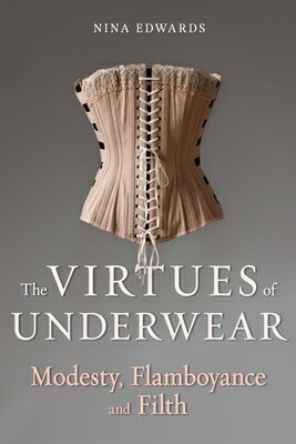 VIRTUES OF UNDERWEAR Nina Edwards REAKTION BOOKS2024 Hardcover English ISBN：9781789149562 洋書 NonーClassifiable（その他）