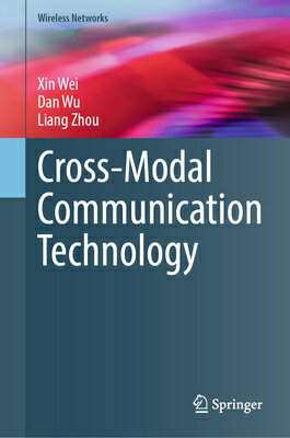 CROSSーMODAL COMMUNICATION TECH Wireless Networks Xin Wei Dan Wu Liang Zhou SPRINGER NATURE2025 Hardcover English ISBN：97...