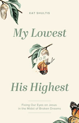 MY LOWEST FOR HIS HIGHEST Kat Shultis MOODY PUBL2024 Paperback English ISBN：9780802429575 洋書 Social Science（社会科学） Religion
