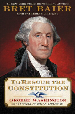 TO RESCUE THE CONSTITUTION Papers of George Washington: Presidential Bret Baier MARINER BOOKS2023 Hardcover English ISBN...