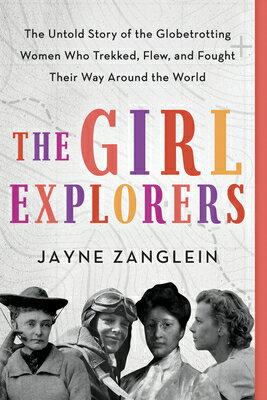 GIRL EXPLORERS Jayne Zanglein SOURCEBOOKS INC2022 Paperback English ISBN：9781728239583 洋書 Social Science（社会科学） History