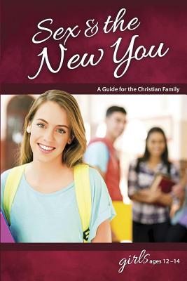 SEX & THE NEW YOU FOR GIRLS AG Learning about Sex (Paperback) Richard W Bimler Concordia Publishing House CONCORDIA PUB ...