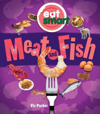 MEAT & FISH Eat Smart Victoria Parker QEB PUB QUARTO LIB2016 Library　Binding English ISBN：9781609929602 洋書 Books for kid...