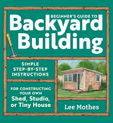 BEGINNERS GT BACKYARD BUILDING Lee Mothes STOREY PUB2026 Paperback English ISBN：9781635869606 洋書 Family life & Comics（生活...