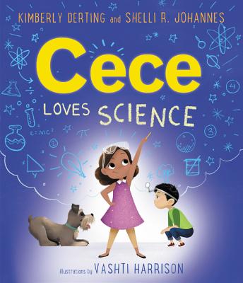CECE LOVES SCIENCE Loves Science Kimberly Derting Shelli R. Johannes Vashti Harrison GREENWILLOW2018 Hardcover English I...
