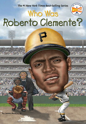 WHO WAS ROBERTO CLEMENTE Who Was? James Buckley Who Hq Ted Hammond GROSSET DUNLAP2014 Paperback English ISBN：97804484796...