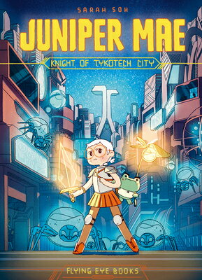 JUNIPER MAE KNIGHT OF TYKOTECH Juniper Mae Sarah Soh FLYING EYE BOOKS2025 Library　Binding English ISBN：9781838749613 洋書 ...