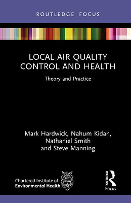 LOCAL AIR QUALITY CONTROL & HE Routledge Focus on Environmental Health Mark Hardwick Nahum Kidan Nathaniel Smith ROUTLED...