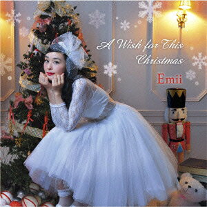 Emiiア ウィッシュ フォー ディス クリスマス エミイ 発売日：2014年10月25日 A WISH FOR THIS CHRISTMAS JAN：4948722509622 MYECー3 Myu's ダイキサウンド(株) [Disc1...