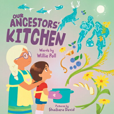 OUR ANCESTORS KITCHEN Willie Poll Shaikara David ANNICK PR2025 Hardcover English ISBN：9781773219622 洋書 Books for kids（児童...