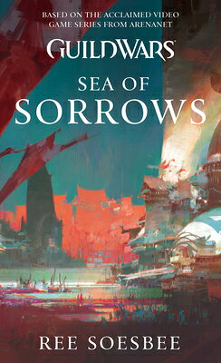 GUILD WARS SEA OF SORROWS M/TV Guild Wars Ree Soesbee POCKET BOOKS2013 Mass　Market　Paperbound English ISBN：9781416589624...