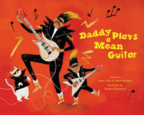 DADDY PLAYS A MEAN GUITAR Jane Yolen Rashin Kheiriyeh Adam Stemple REYCRAFT BOOKS2026 Paperback English ISBN：97814788796...