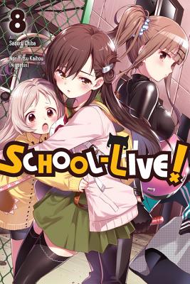 SCHOOLーLIVE VOL 8 SchoolーLive! Norimitsu Kaihou (Nitroplus) Sadoru Chiba Alexis Eckerman YEN PR2017 Paperback English IS...