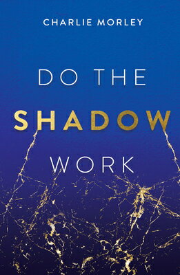 DO THE SHADOW WORK Charlie Morley HAY HOUSE2025 Paperback English ISBN：9781401979645 洋書 Business & SelfーCulture（ビジネス） Se...
