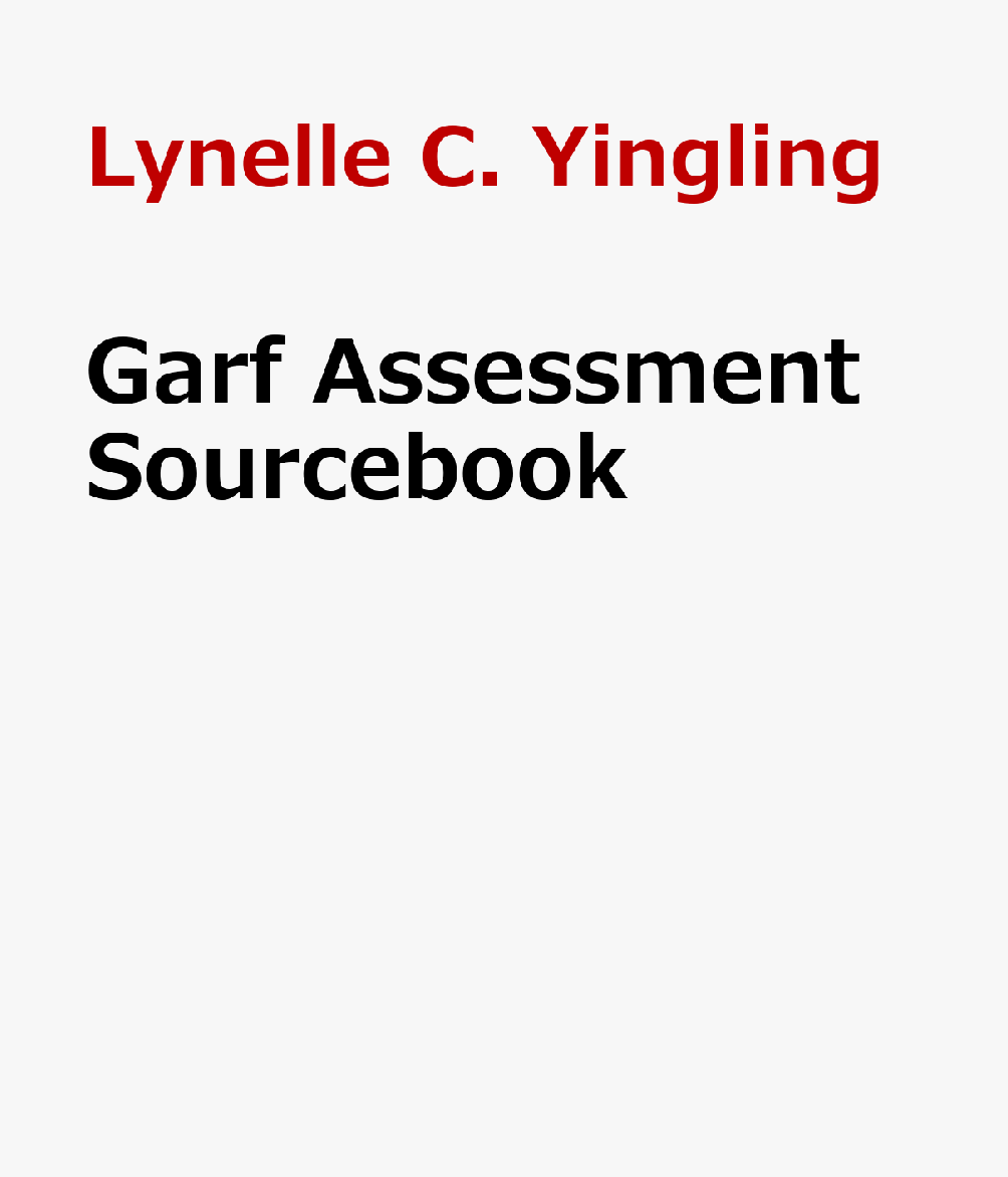 GARF ASSESSMENT SOURCEBK Lynelle C. Yingling William E. Miller Alice L. McDonald ROUTLEDGE2014 Paperback English ISBN：97...