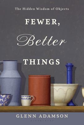 FEWER BETTER THINGS Glenn Adamson BLOOMSBURY2018 Hardcover English ISBN：9781632869647 洋書 NonーClassifiable（その他）